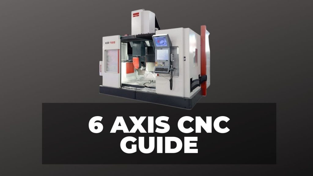 6 Axis CNC: The Complete Guide - CNCSourced