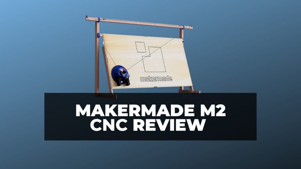 MakerMade M2 Review – Best Low-Cost 4x8 CNC? - CNCSourced