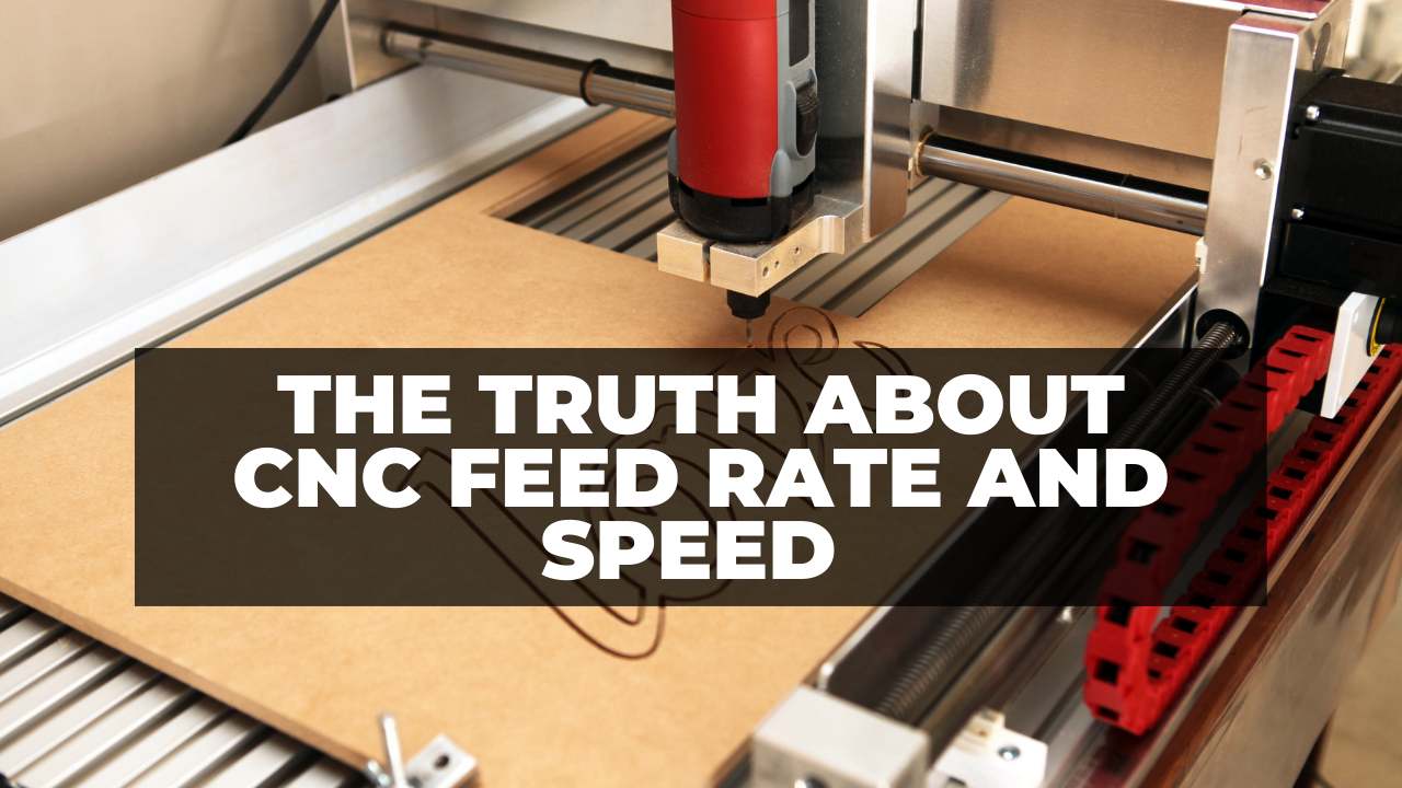 The Truth About CNC Feed Rate & Speed (& How to Calculate Them) - CNCSourced