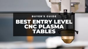 The Best Entry Level CNC Plasma Tables in 2023 - CNCSourced