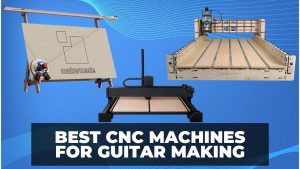 5 Best CNCs For Guitar Making in 2023 - CNCSourced